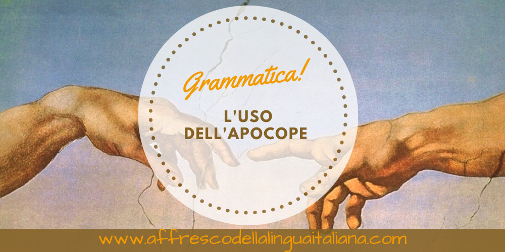 Cos’è l’apocope? - Affresco della Lingua Italiana